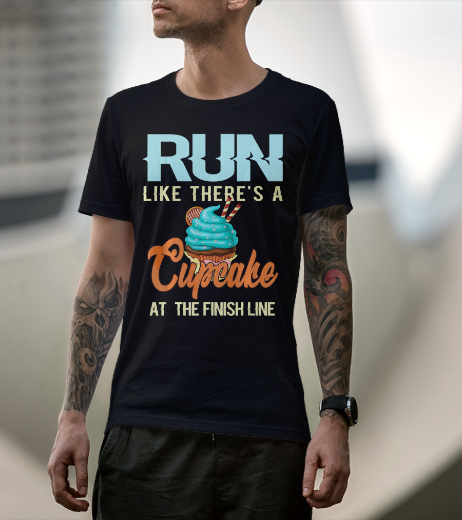 RUN Like There's A Cupcake At The Finish Line T-Shirt