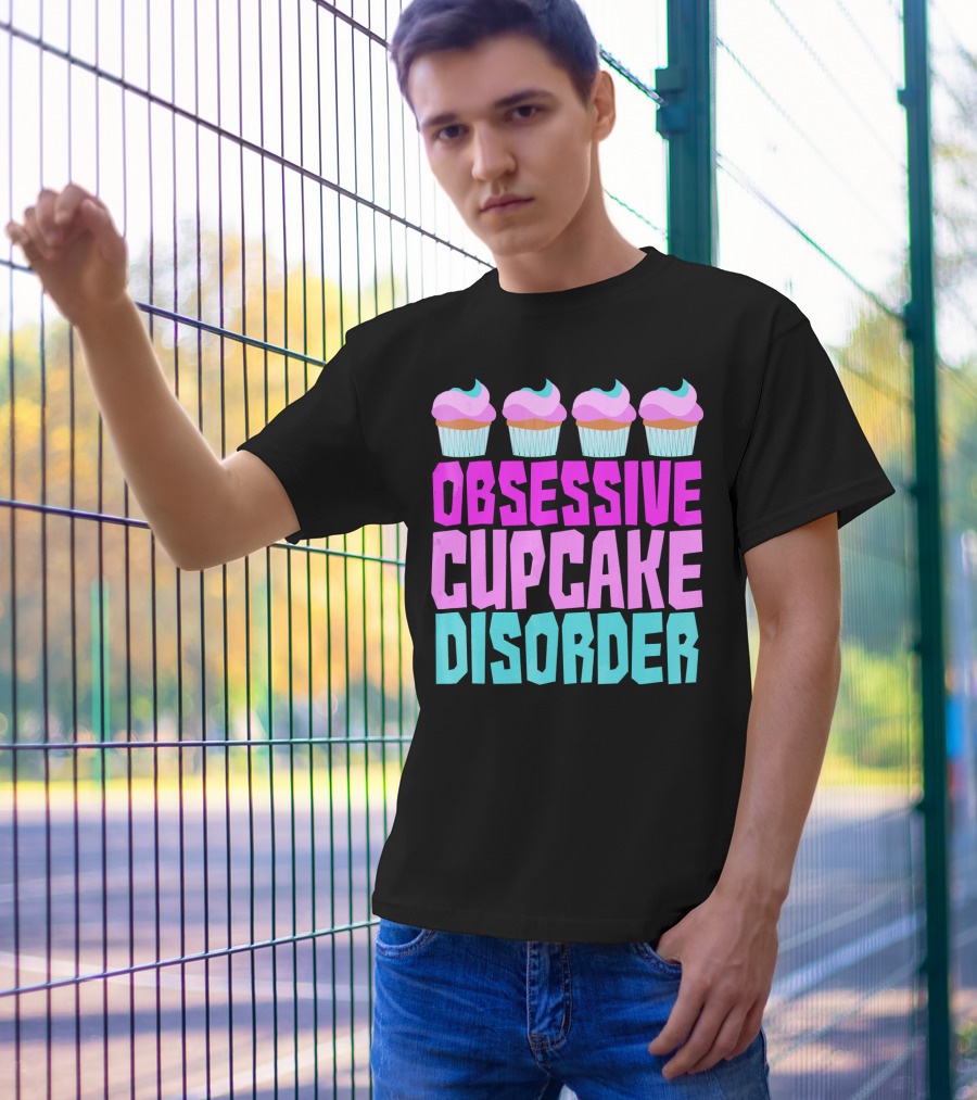 Obsessive Cupcake Disorder Cute Cupcake Sweets Humorous T-Shirt