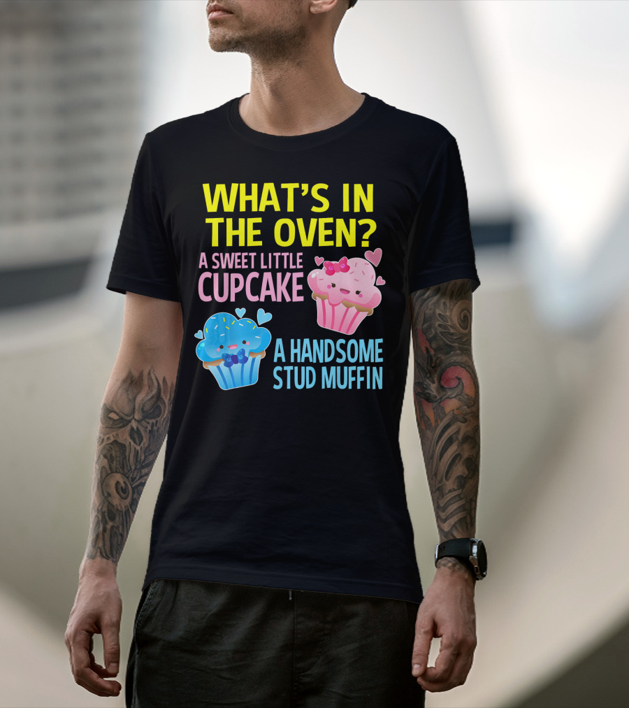 WHAT'S IN THE OVEN A SWEET LITTLE CUPCAKE A HANDSOME STUD MUFFIN T-Shirt