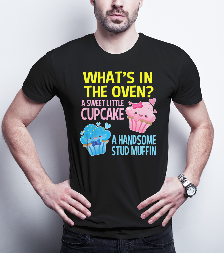 WHAT'S IN THE OVEN A SWEET LITTLE CUPCAKE A HANDSOME STUD MUFFIN T-Shirt