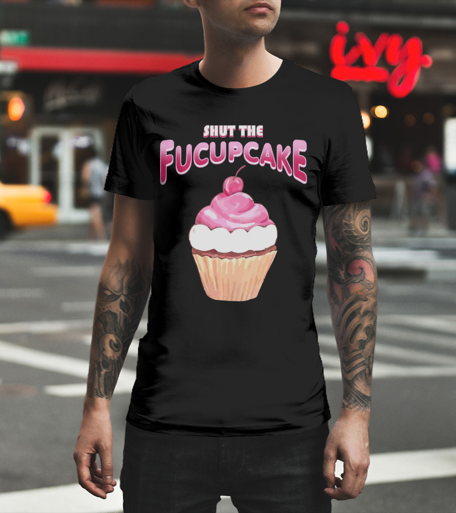 Shut The Fucupcake Cupcake Kawaii Candy With Cherry Topping T-Shirt