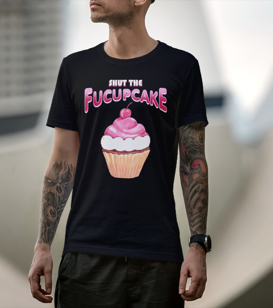 Shut The Fucupcake Cupcake Kawaii Candy With Cherry Topping T-Shirt