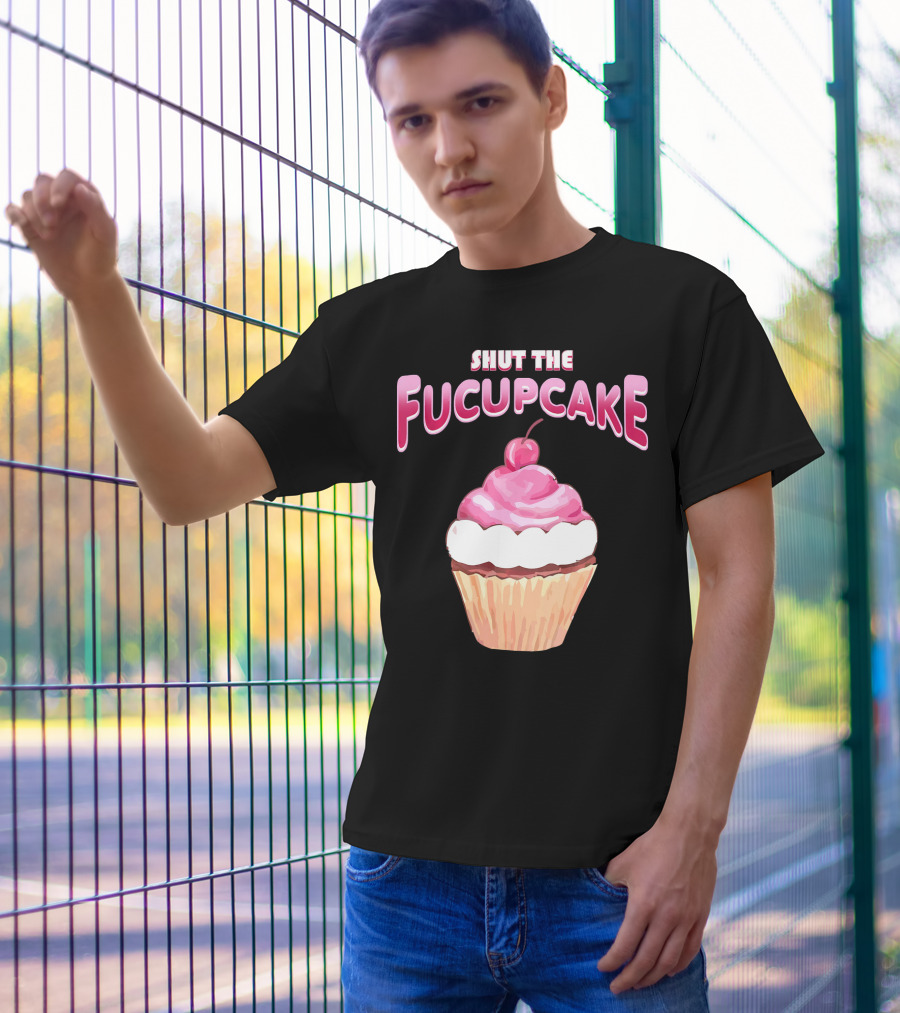 Shut The Fucupcake Cupcake Kawaii Candy With Cherry Topping T-Shirt