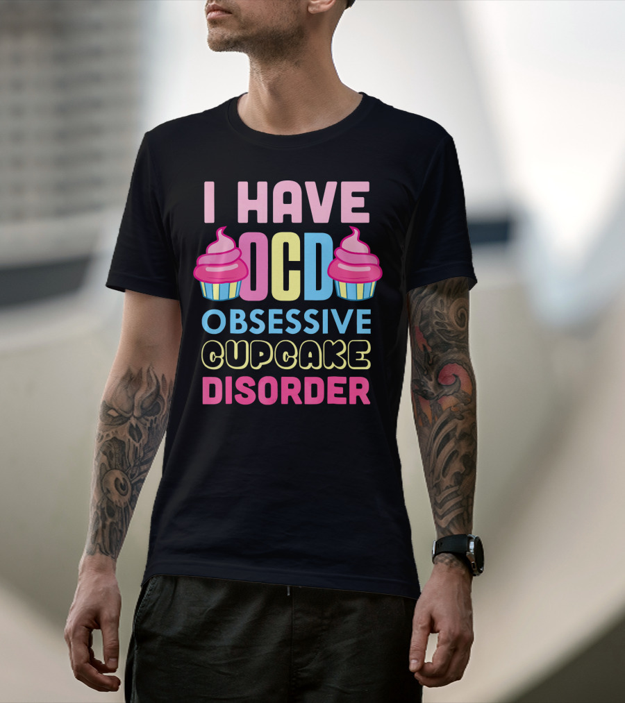 I Have OCD Obsessive Cupcake Disorder Pink Blue Yellow Cupcake T-Shirt