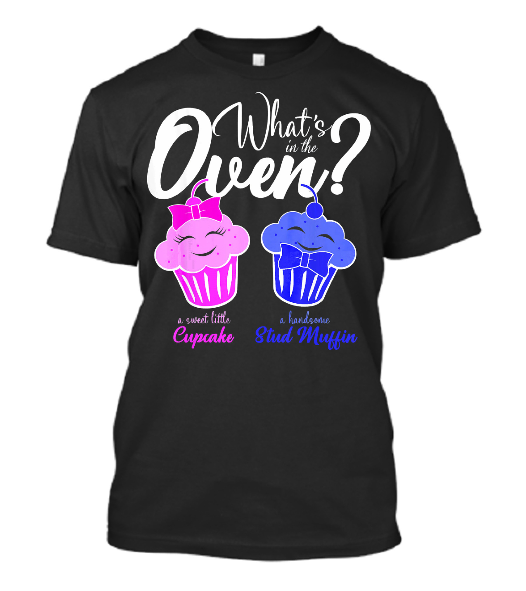 Gender Reveal Party What's In The Oven Sweet Little Cupcake Handsome Stud Muffin T-Shirt
