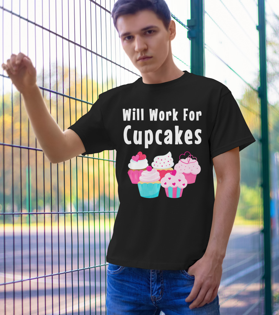 Will Work For Cupcakes Cute Funny Cake Pastry T-Shirt