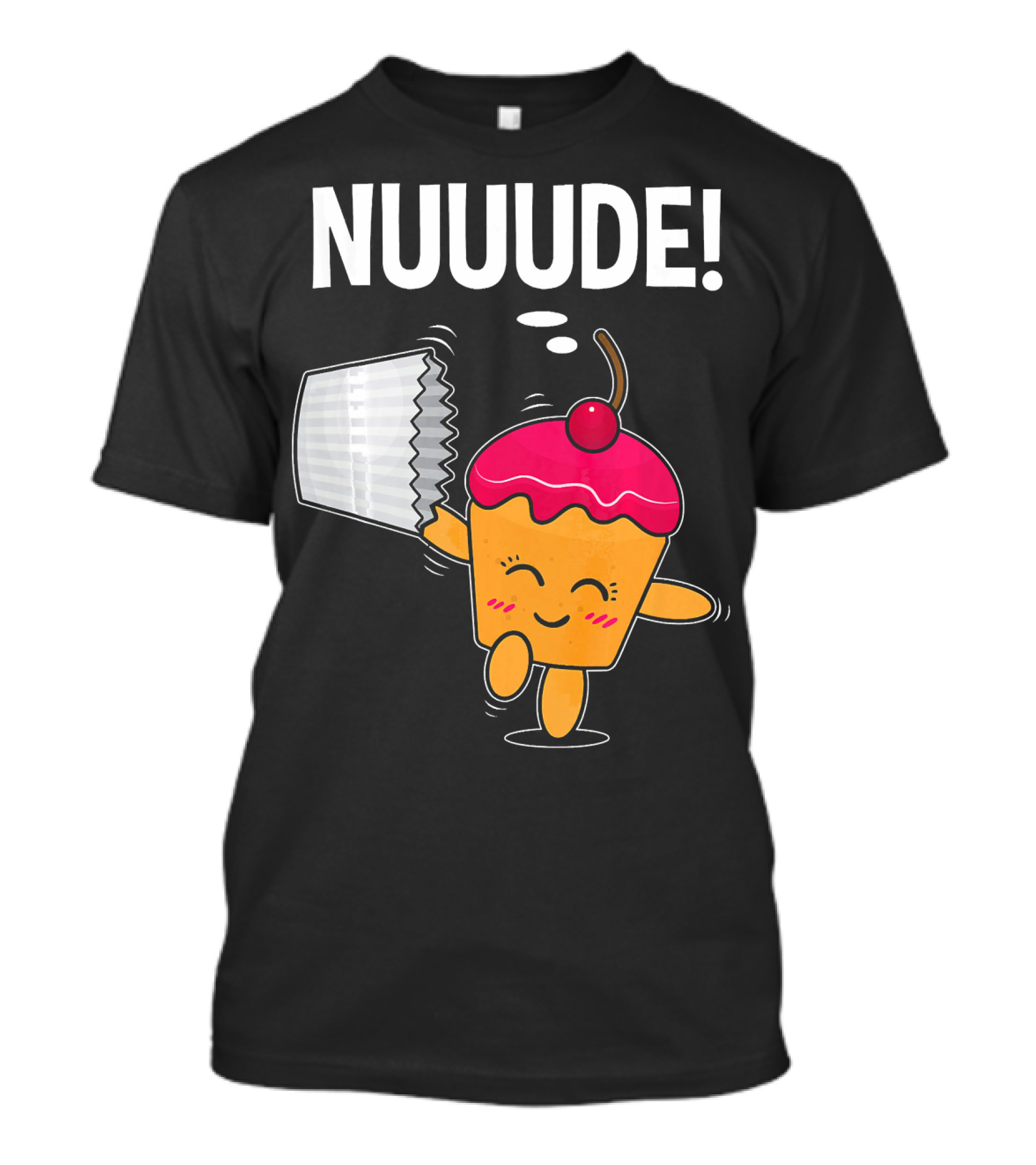 NUUUDE What Do You Call A Cupcake Without Its Wrapper? T-Shirt