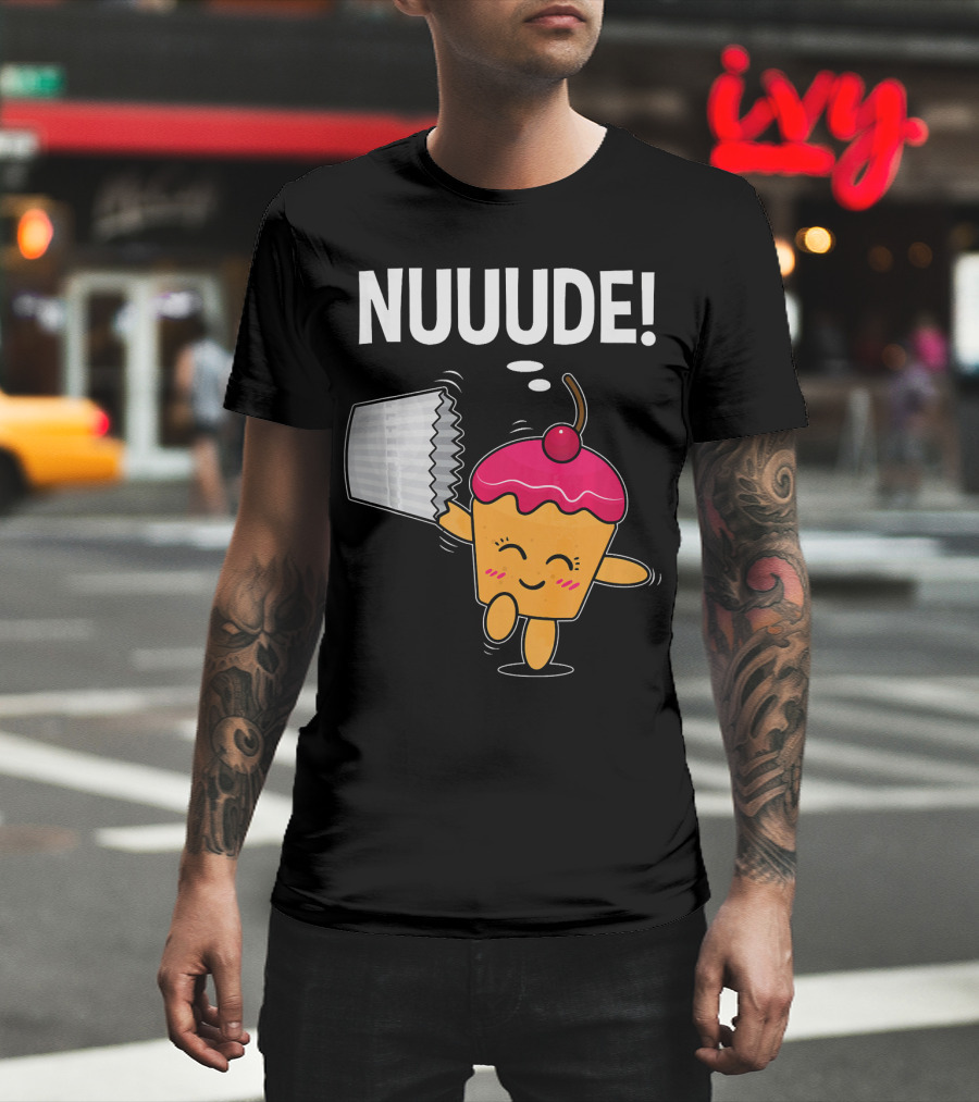 NUUUDE What Do You Call A Cupcake Without Its Wrapper? T-Shirt