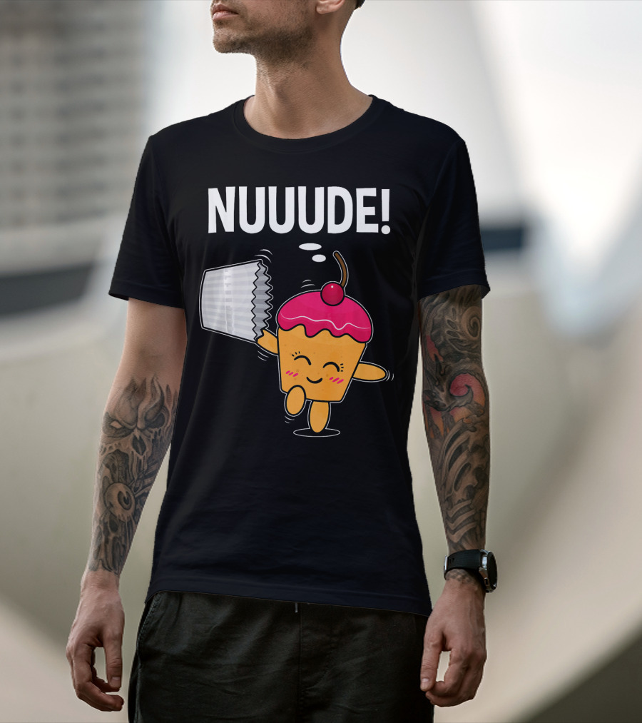 NUUUDE What Do You Call A Cupcake Without Its Wrapper? T-Shirt