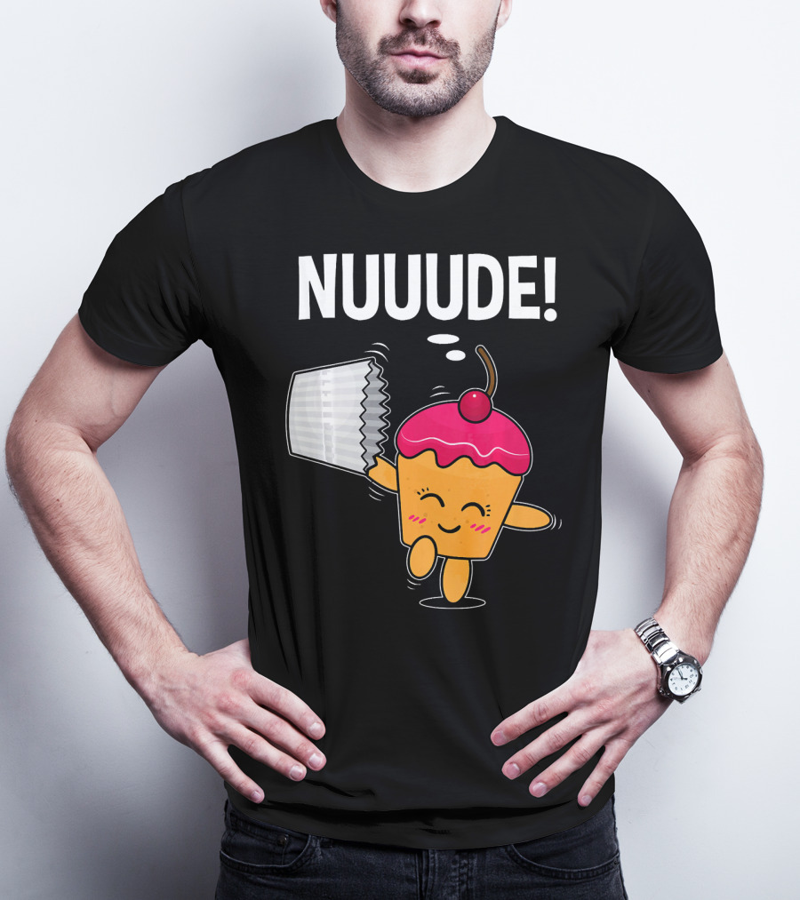 NUUUDE What Do You Call A Cupcake Without Its Wrapper? T-Shirt
