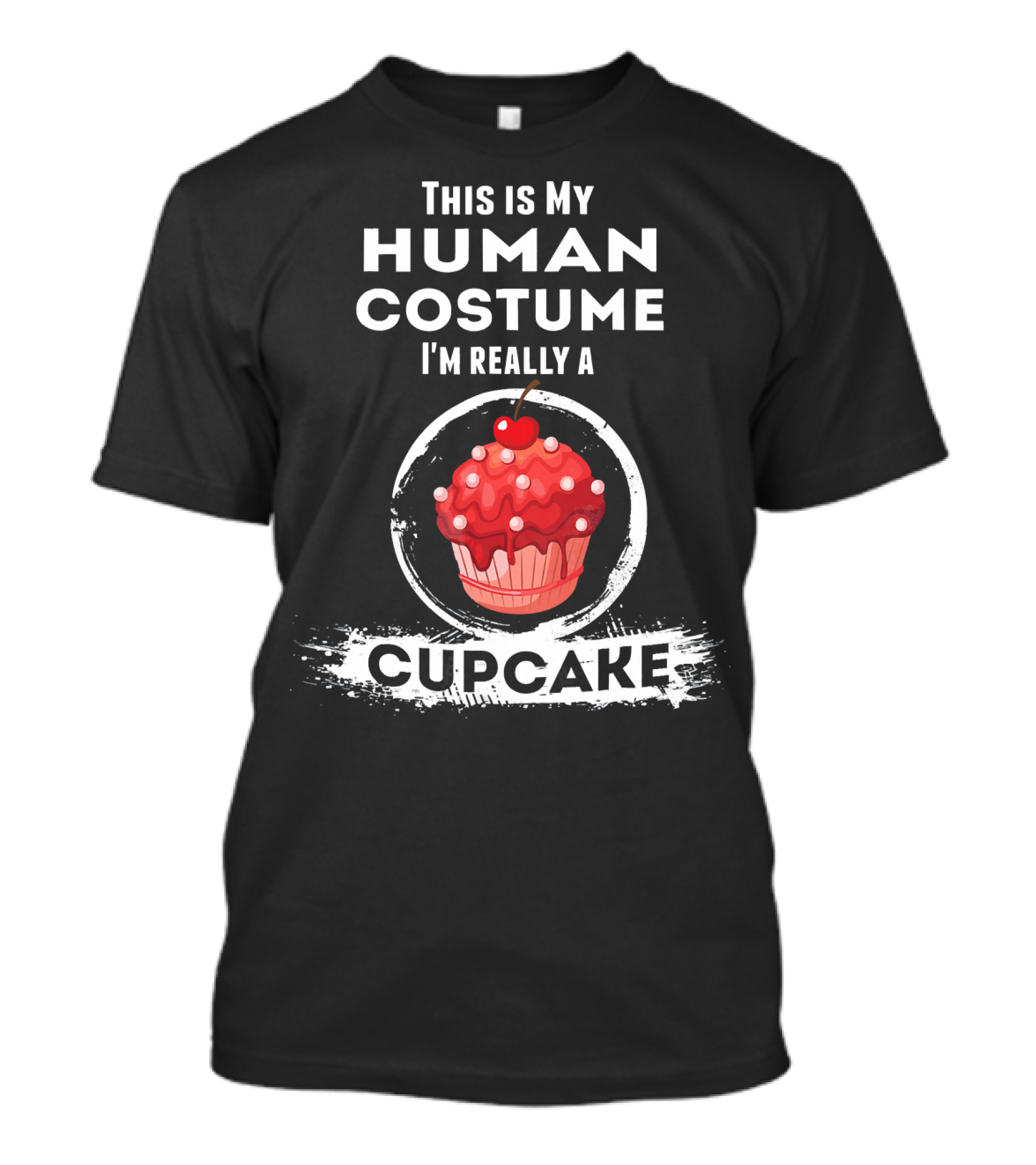This Is My Human Costume I'm Really A Cupcake T-Shirt