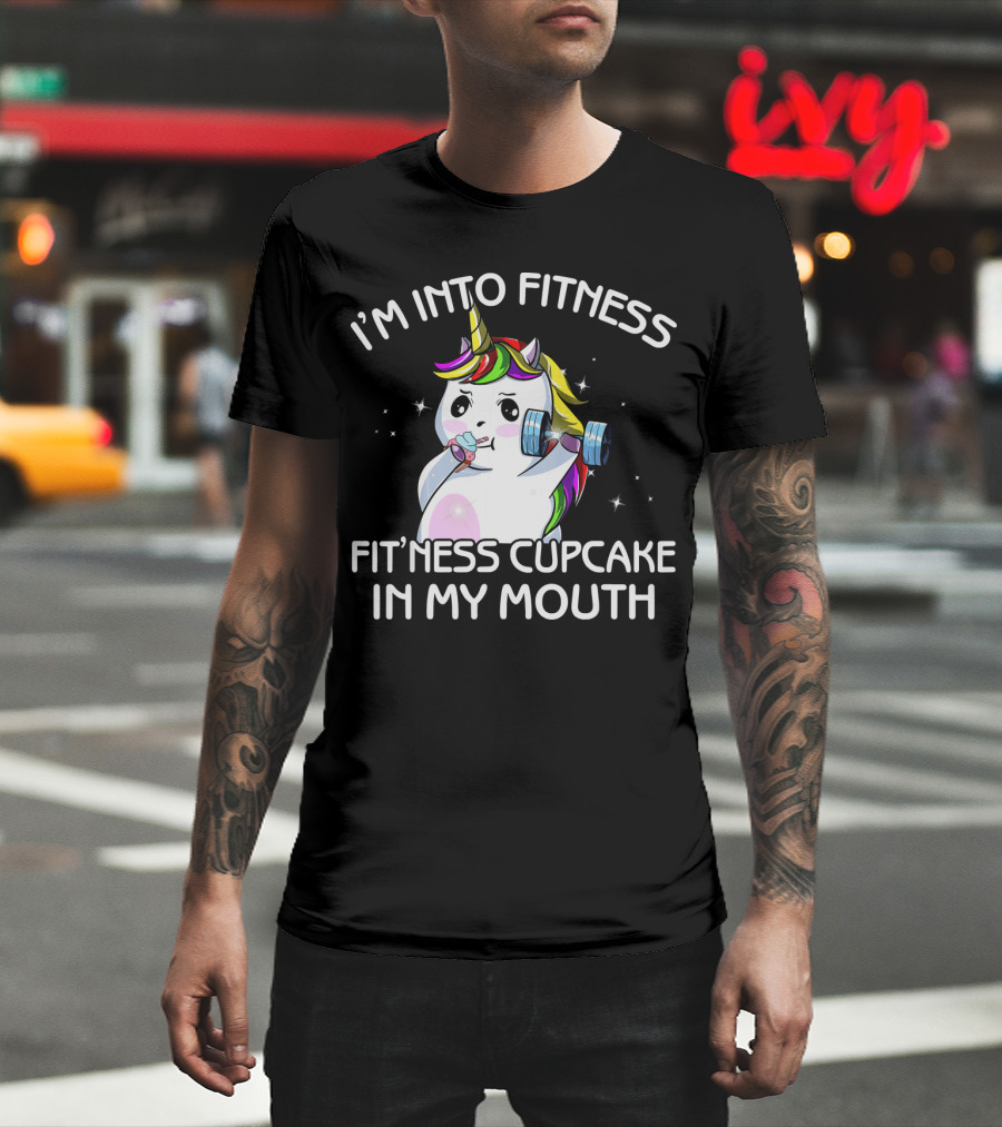 I'm Into Fitness Fitness Cupcake In My Mouth Unicorn T-Shirt