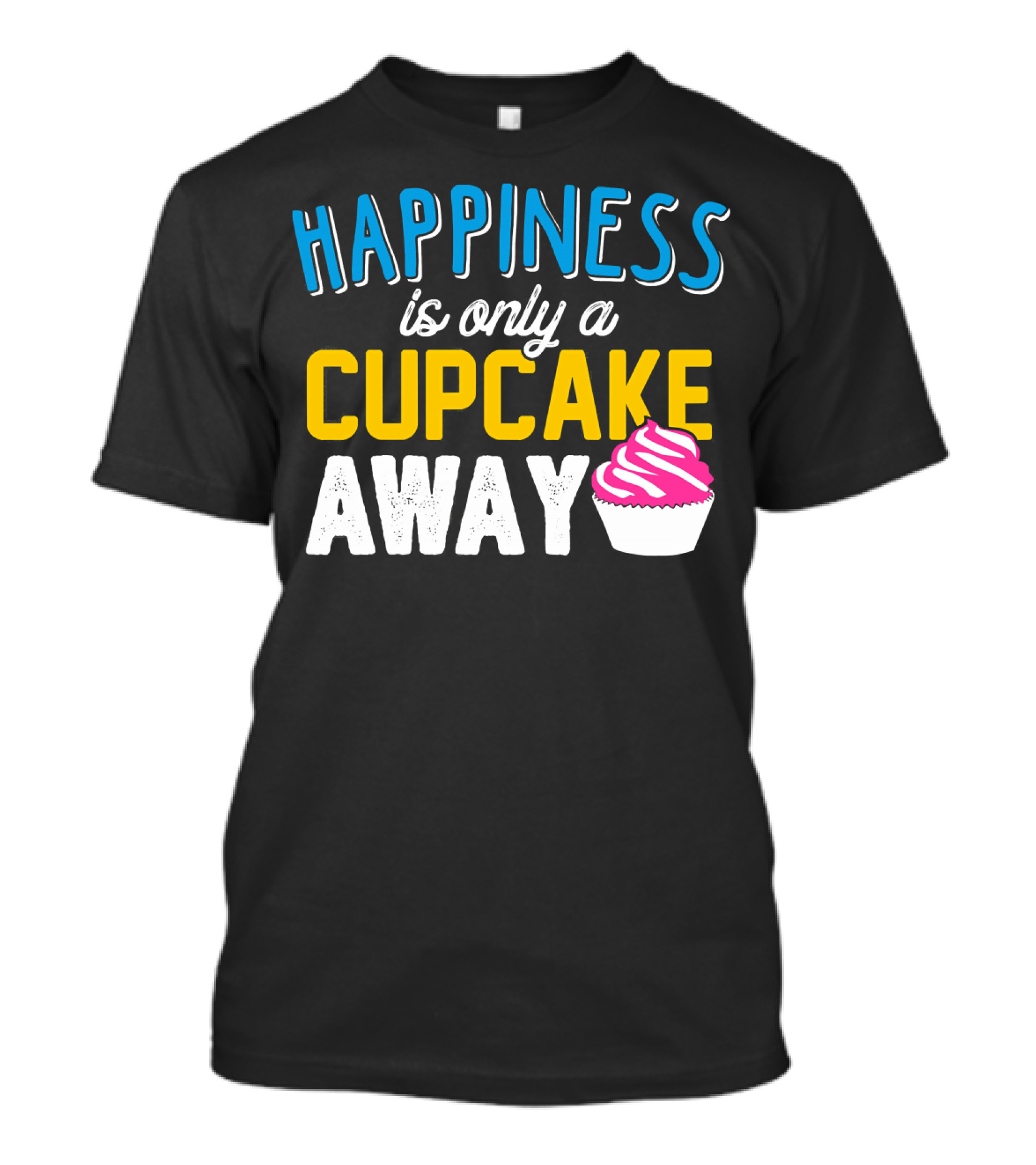 Happiness Is Only A Cupcake Away With Pink Frosted Cupcake T-Shirt