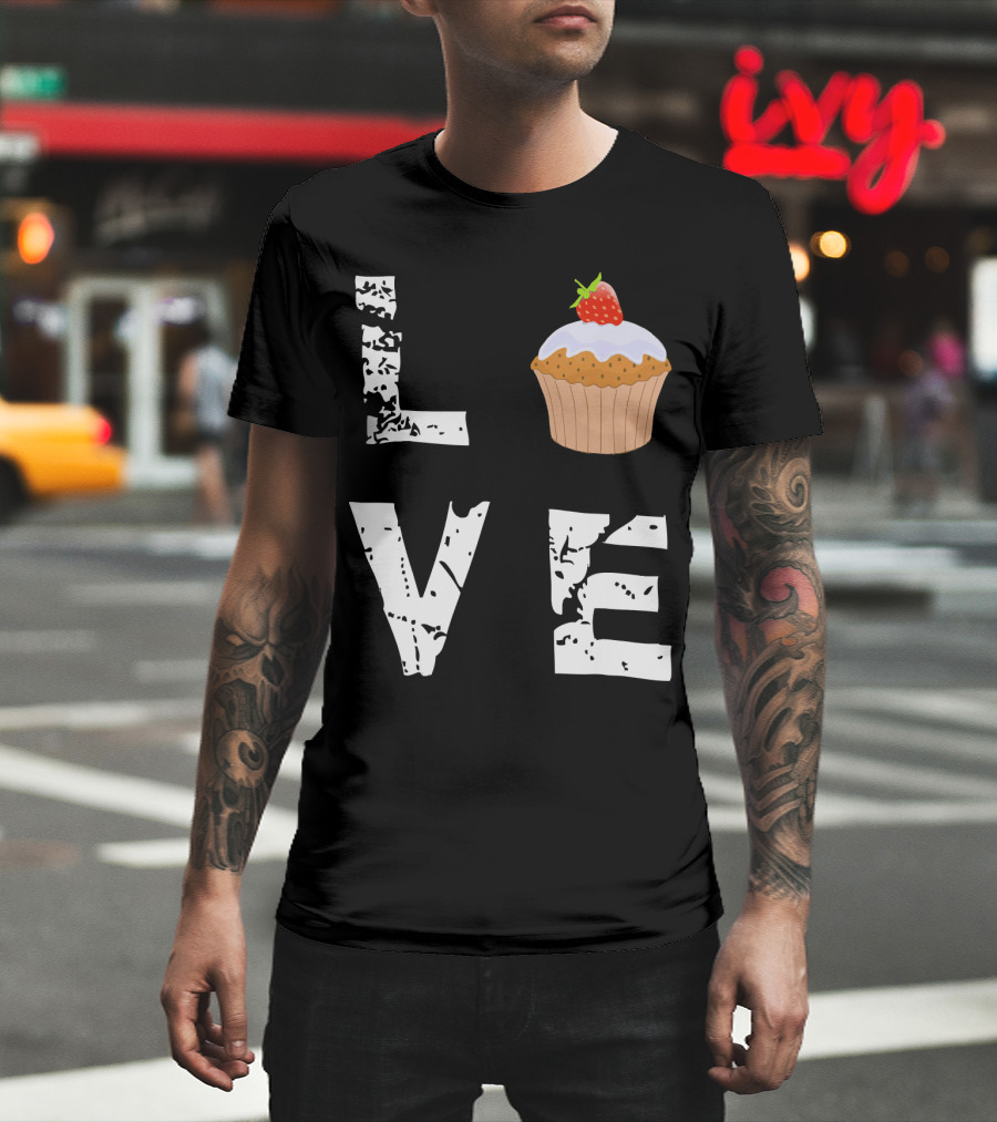 Love Muffin Cupcake Funny Food Valentine Strawberry Cupcake Typography T-Shirt
