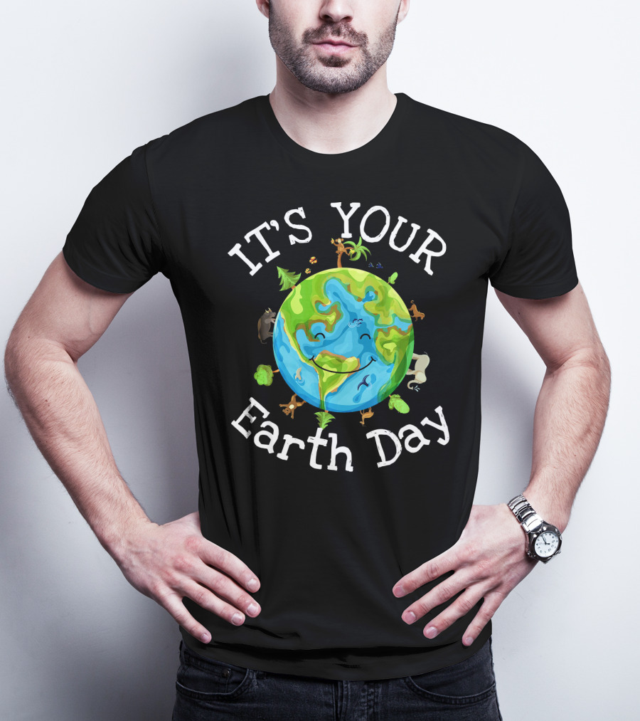 IT'S YOUR EARTH DAY Nature Planet Science Wildlife T-Shirt