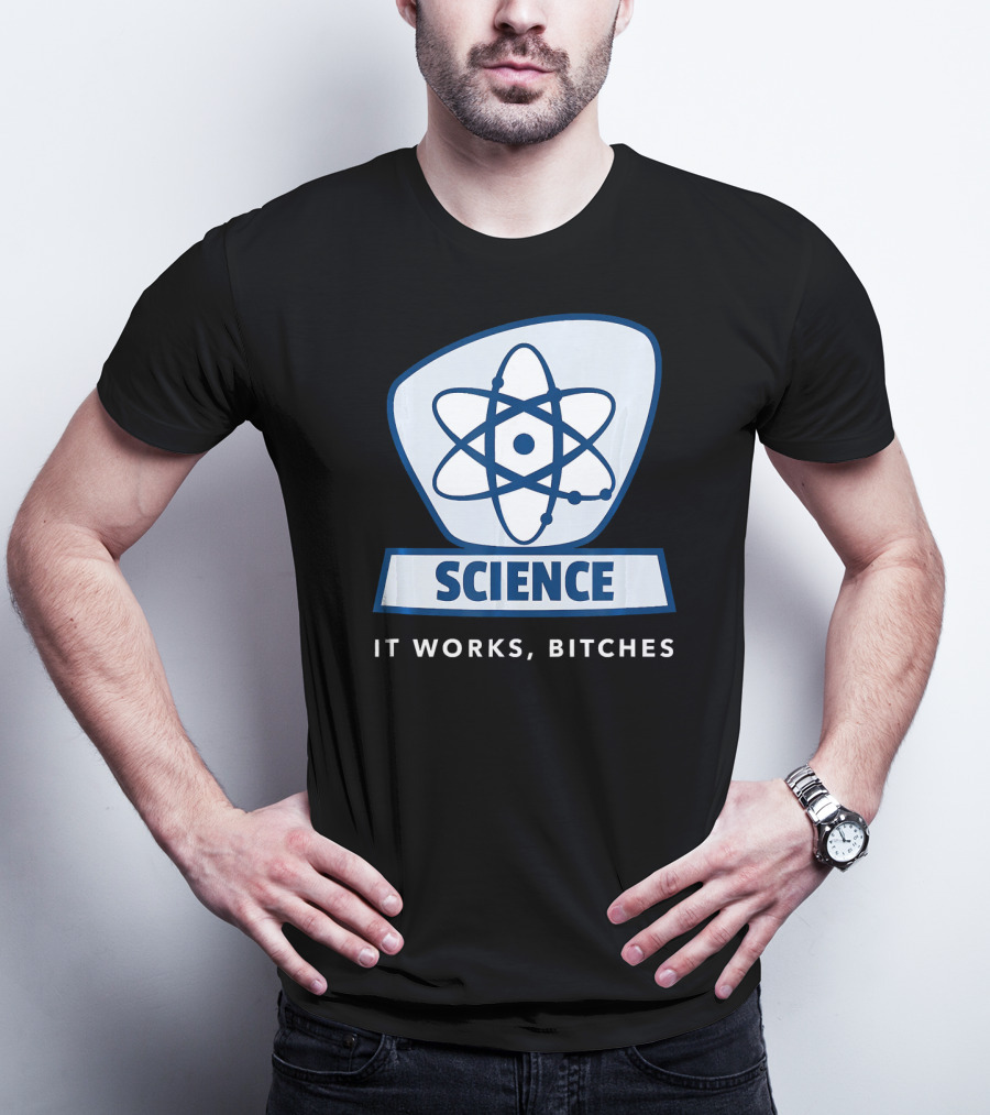Science Humor Sarcastic Atom It Works Bitches T-Shirt