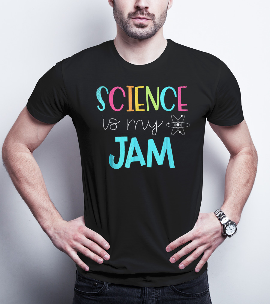 Science Teacher Science Is My Jam Atom Motif T-Shirt