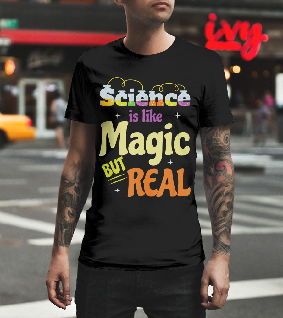 Science Is Like Magic But Real T-Shirt
