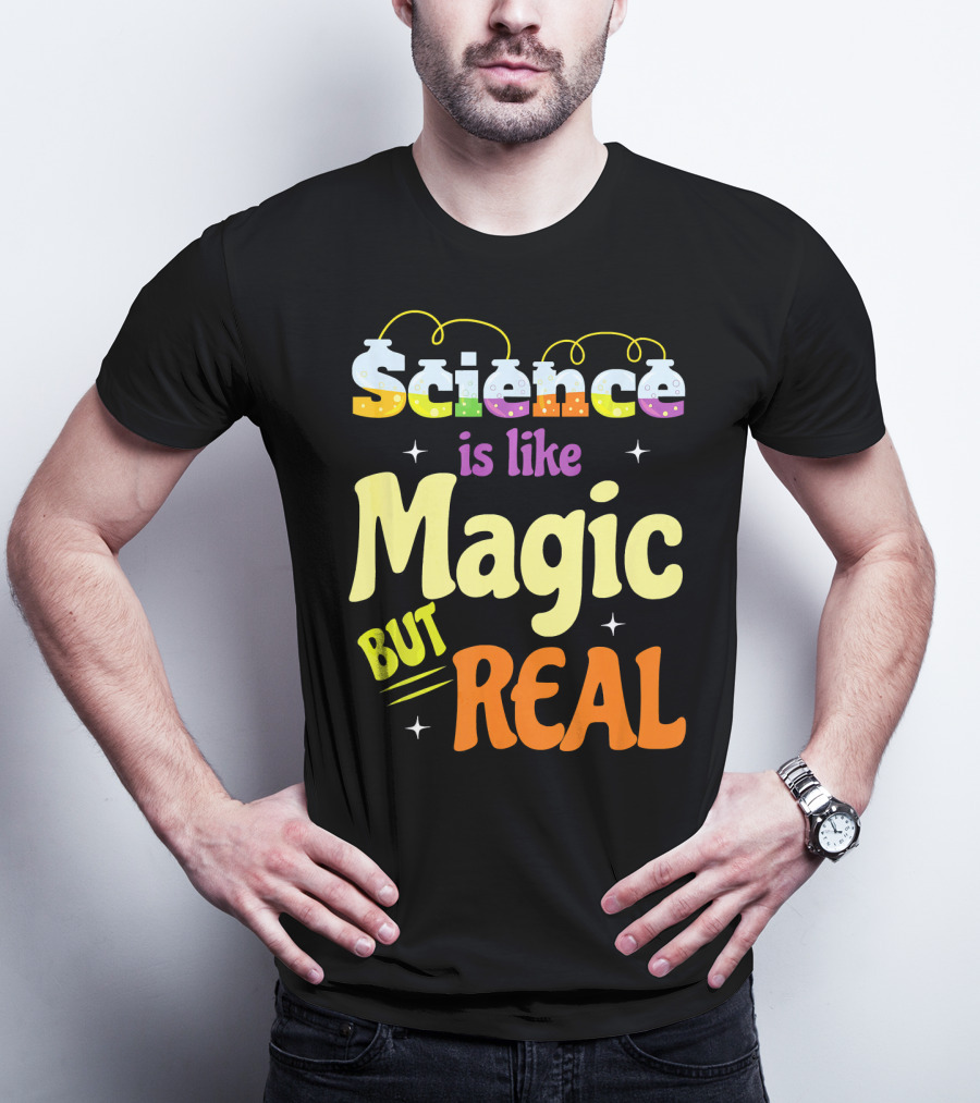 Science Is Like Magic But Real T-Shirt