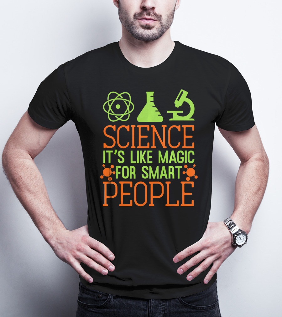 SCIENCE IT'S LIKE MAGIC FOR SMART PEOPLE T-Shirt