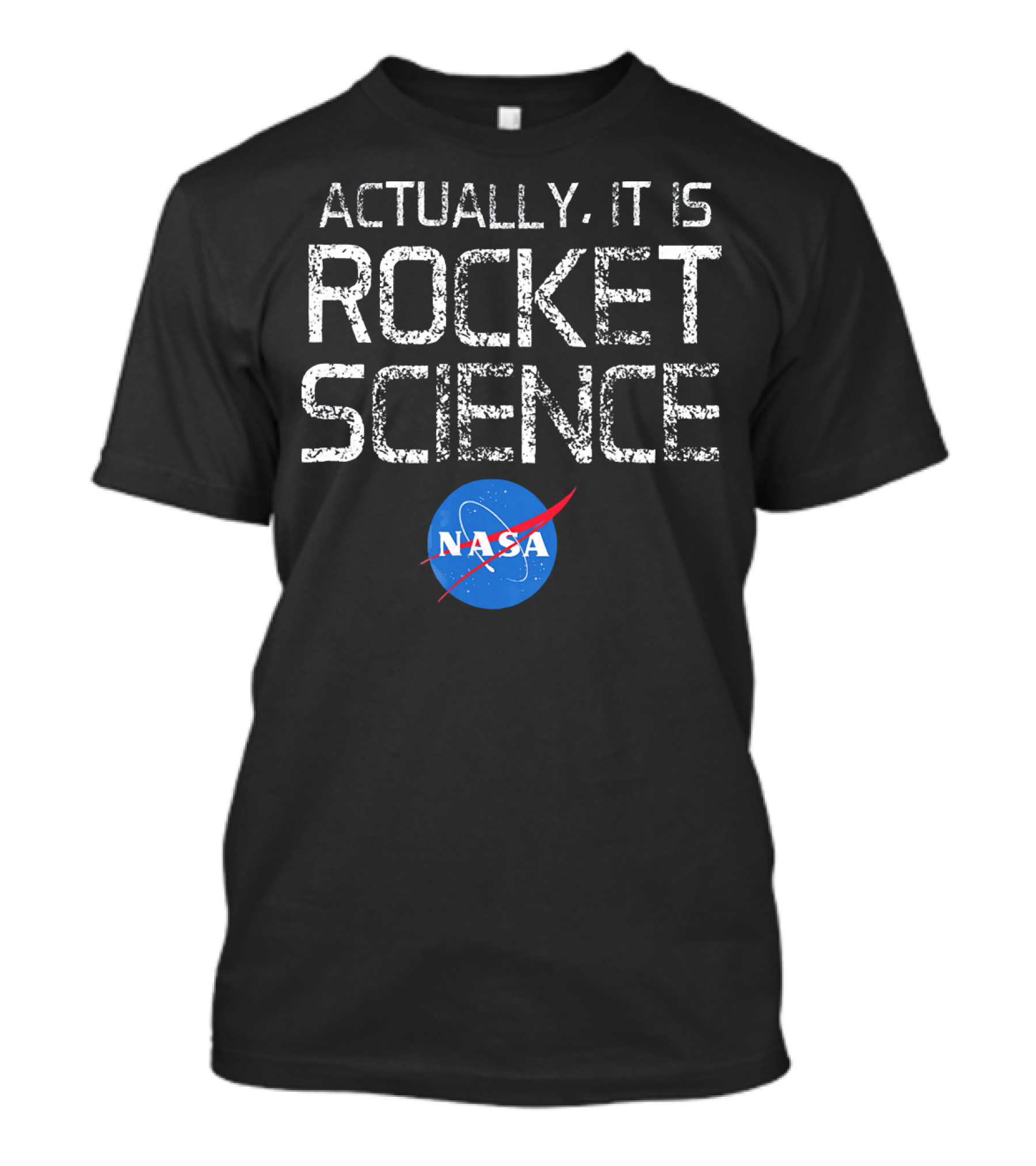 NASA Actually It Is Rocket Science T-Shirt