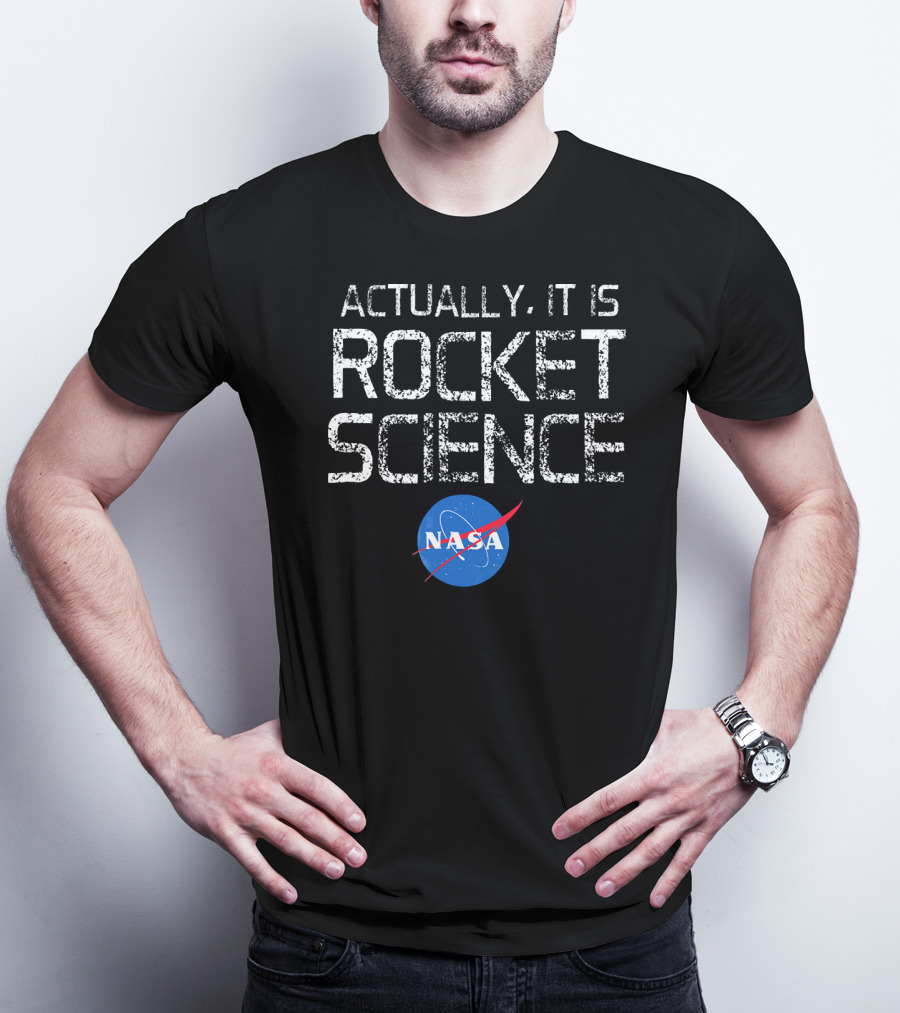 NASA Actually It Is Rocket Science T-Shirt