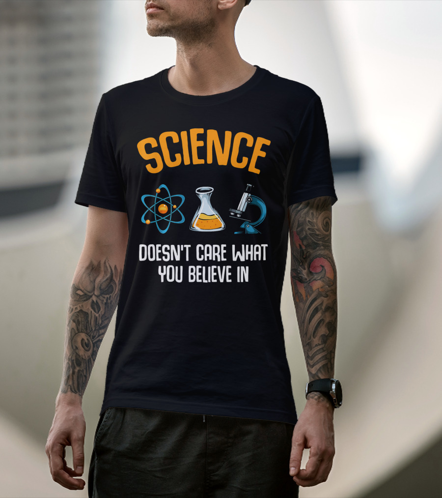 Science Doesn't Care What You Believe In Atom Flask Microscope T-Shirt