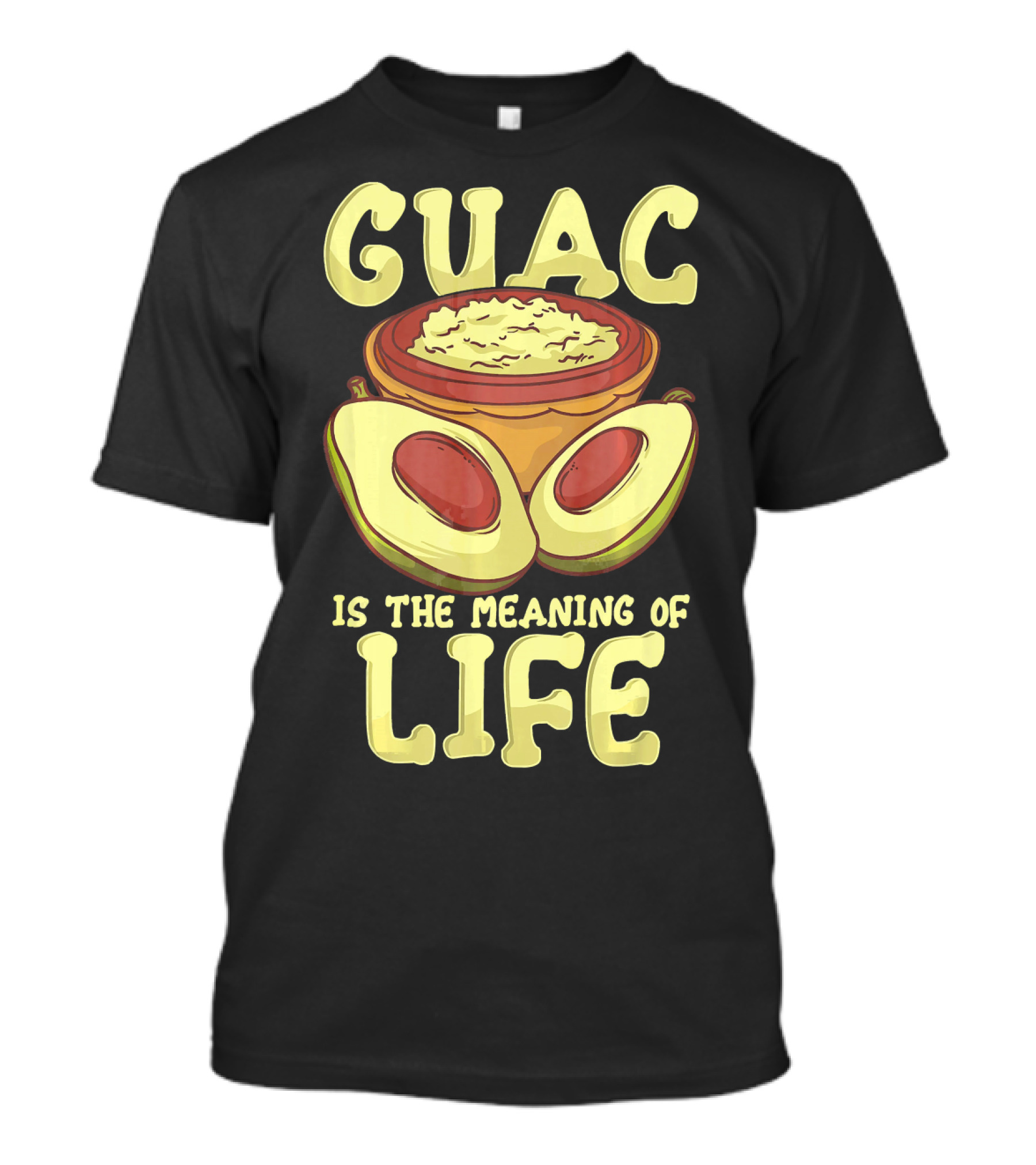 Guac Is The Meaning Of Life T-Shirt