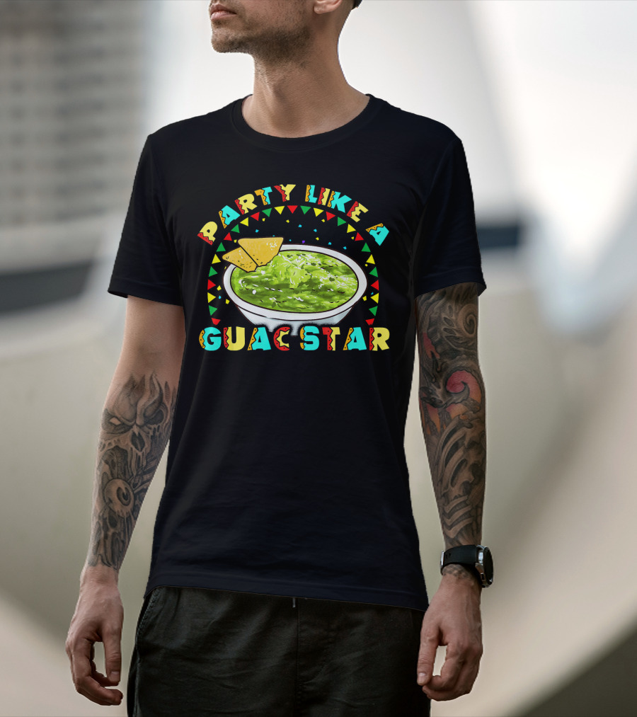 Party Like A Guac Star Guacamole Avocado Fiesta T-Shirt