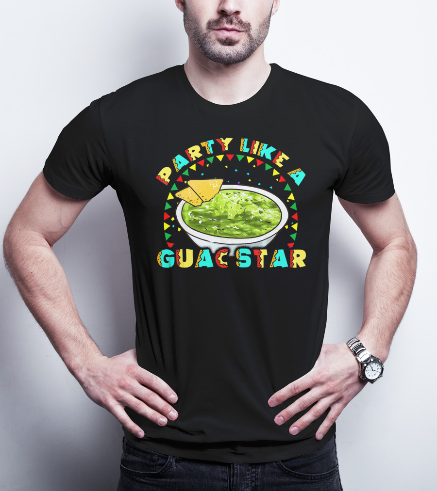 Party Like A Guac Star Guacamole Avocado Fiesta T-Shirt