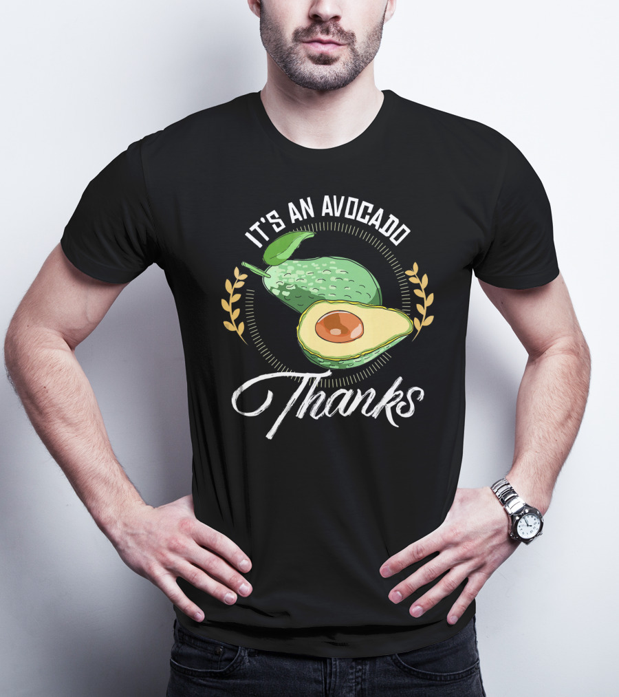 It's An Avocado Thanks Avocado Green Fruit T-Shirt