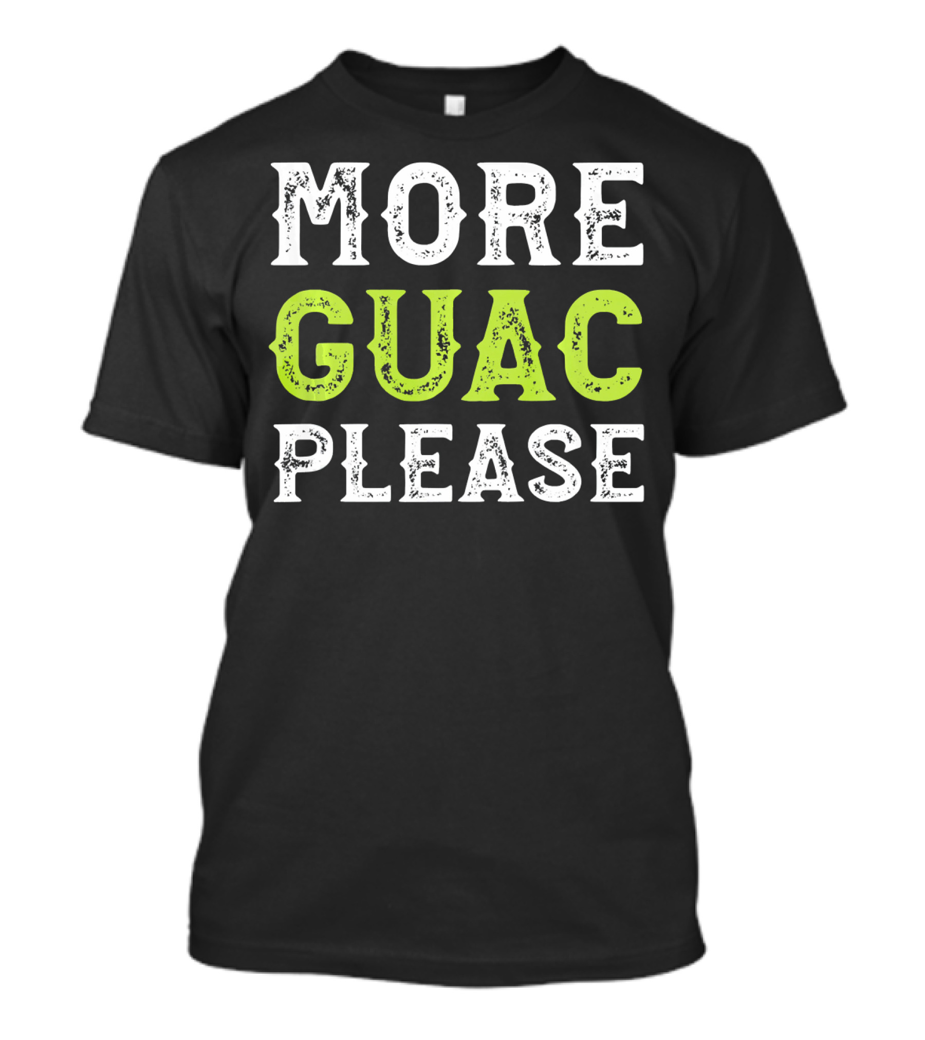 More Guac Please Funny Guacamole Humor T-Shirt