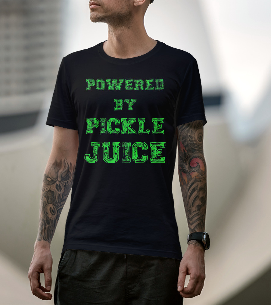 Powered By Pickle Juice Funny Gym Yoga Motivation T-Shirt