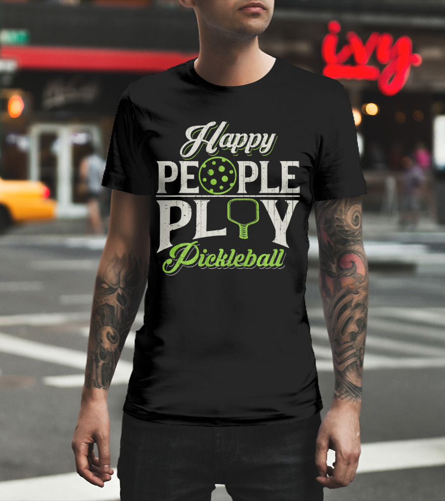 Happy People Play Pickleball T-Shirt