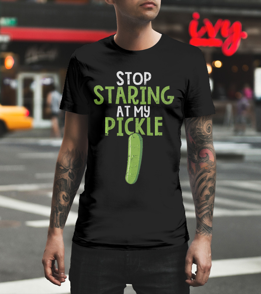 Stop Staring At My Pickle T-Shirt