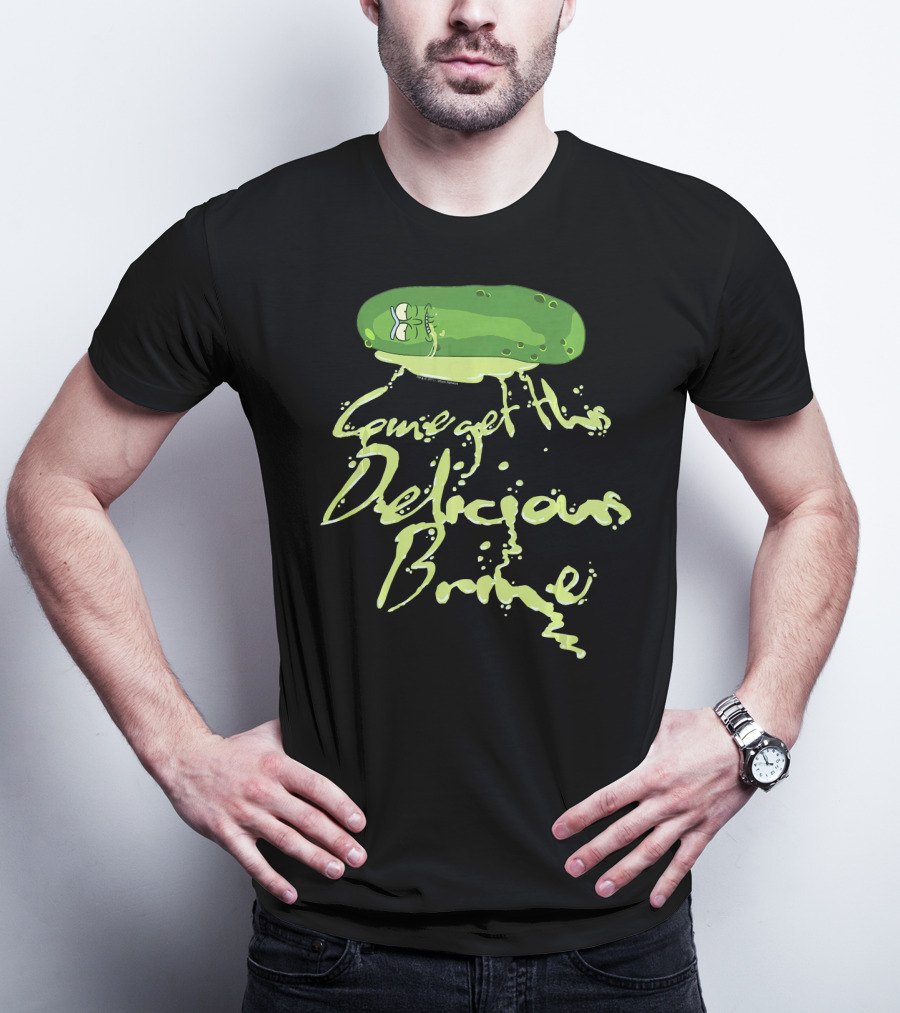 Rick And Morty Pickle Rick Come Get This Delicious Brine T-Shirt