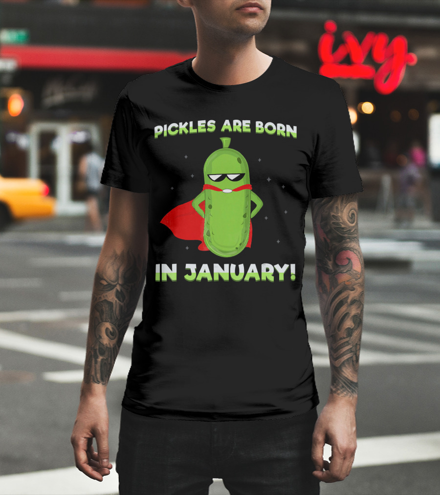 Pickles Are Born In January Superhero Attitude T-Shirt