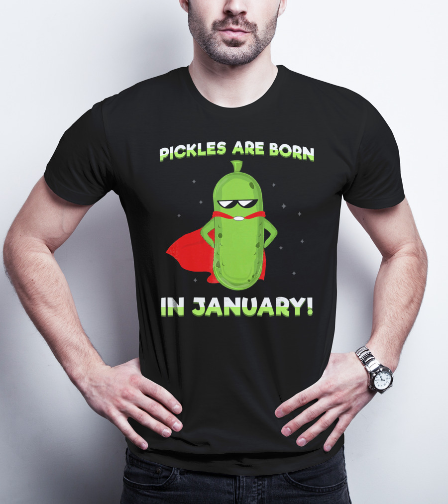 Pickles Are Born In January Superhero Attitude T-Shirt