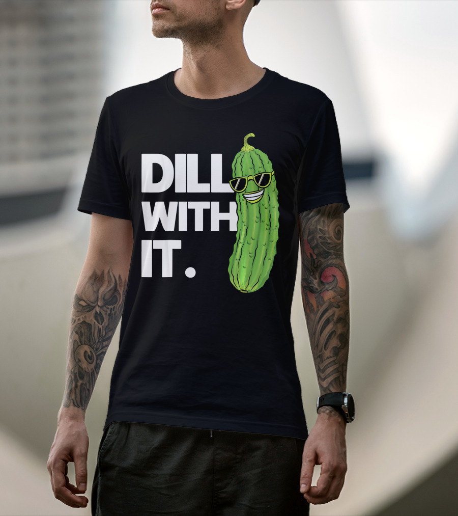Dill With It Funny Pickle Joke Pun Pickle Wearing Sunglasses T-Shirt