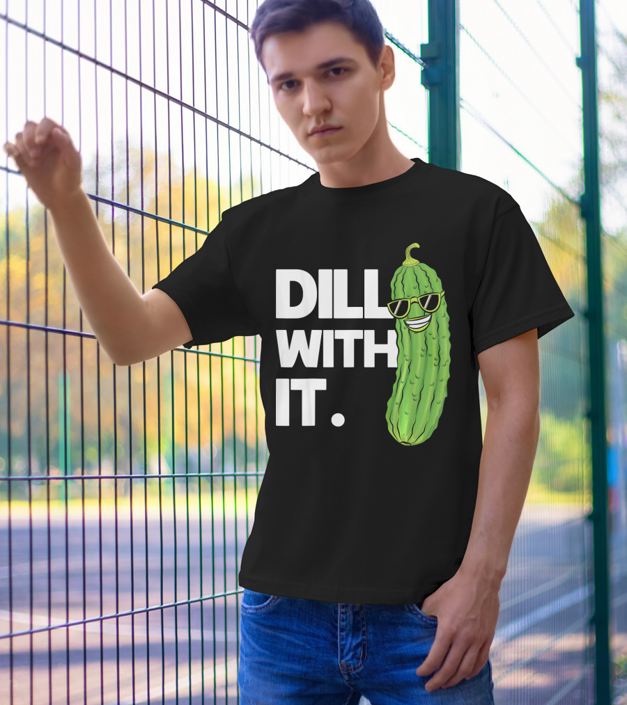 Dill With It Funny Pickle Joke Pun Pickle Wearing Sunglasses T-Shirt