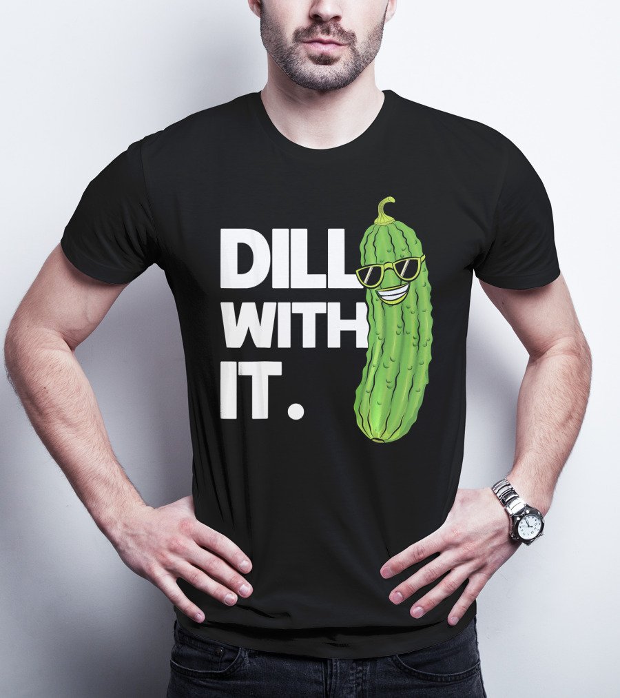 Dill With It Funny Pickle Joke Pun Pickle Wearing Sunglasses T-Shirt
