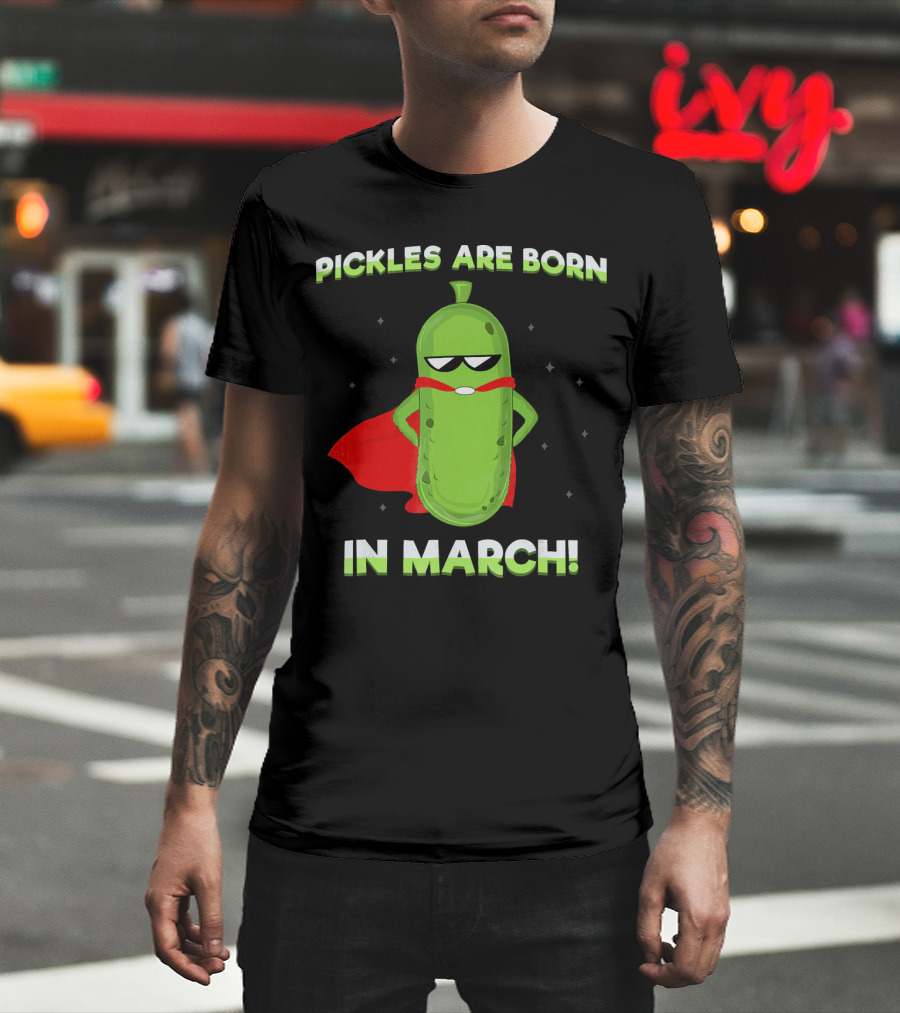 Pickles Are Born In March Superhero Cape Fun T-Shirt