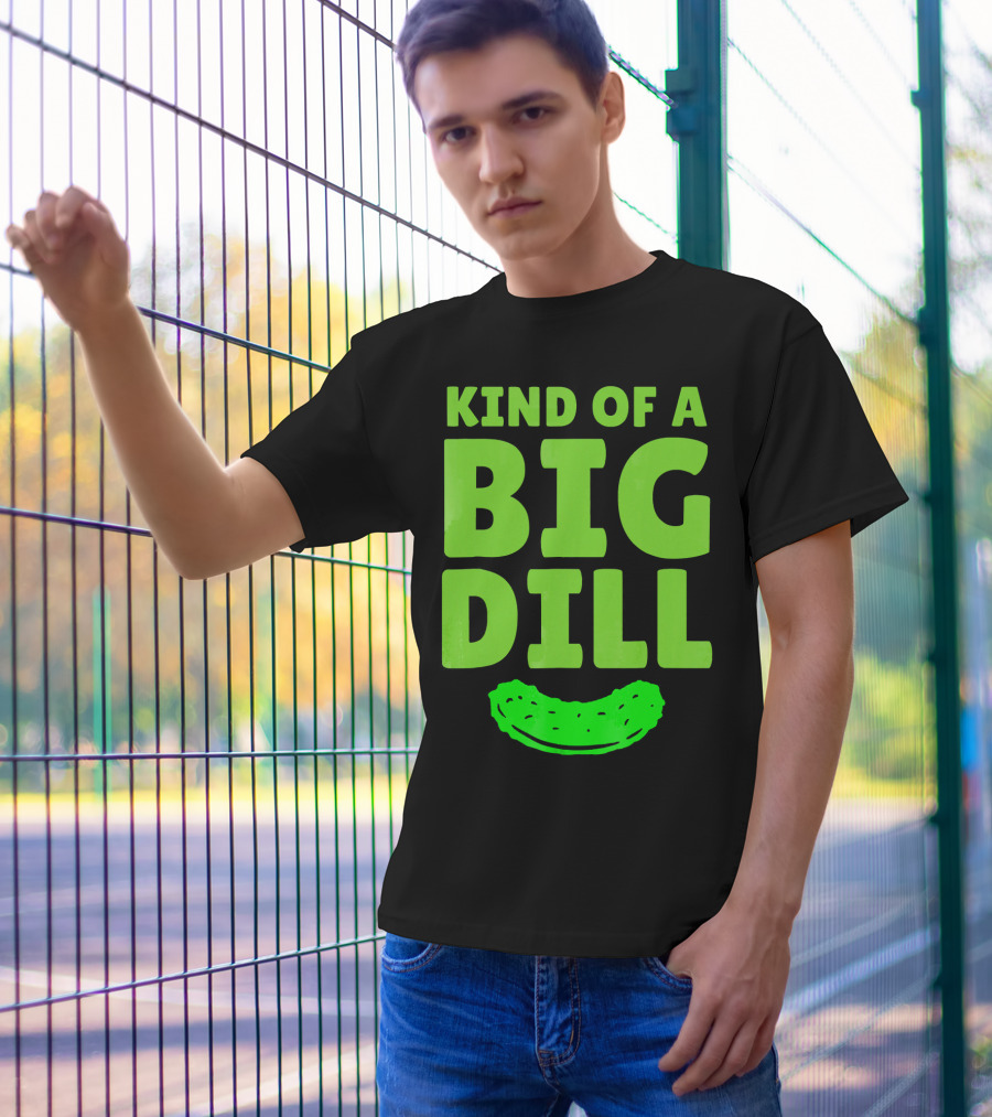 Kind Of A Big Dill Pickles Gherkin T-Shirt