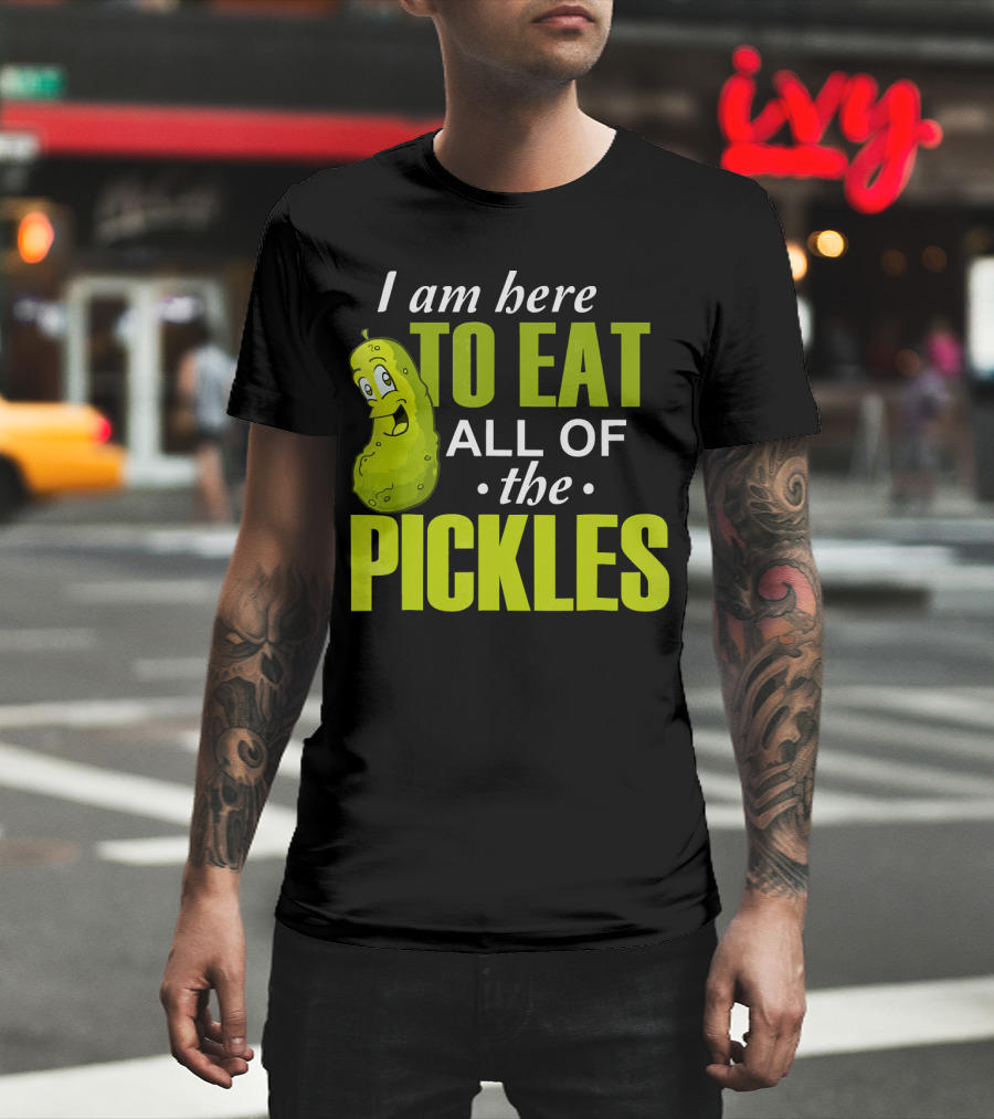 I Am Here To Eat All Of The Pickles Happy Pickle Character T-Shirt