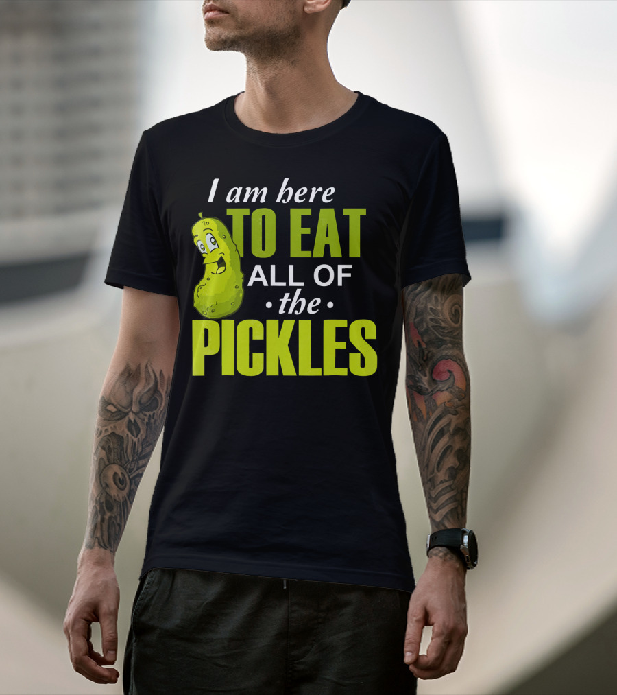 I Am Here To Eat All Of The Pickles Happy Pickle Character T-Shirt