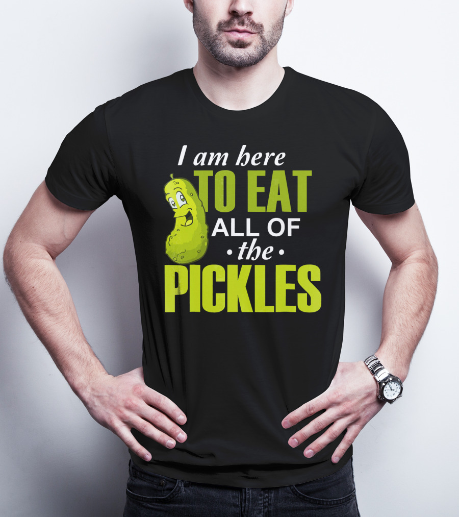 I Am Here To Eat All Of The Pickles Happy Pickle Character T-Shirt