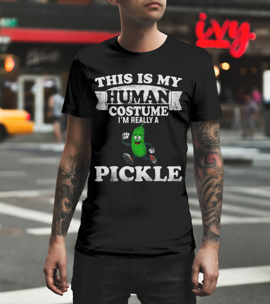 This Is My Human Costume I'm Really A Pickle T-Shirt
