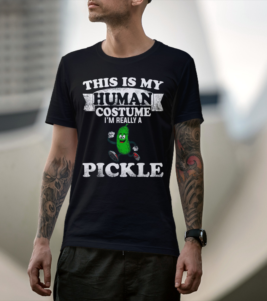 This Is My Human Costume I'm Really A Pickle T-Shirt