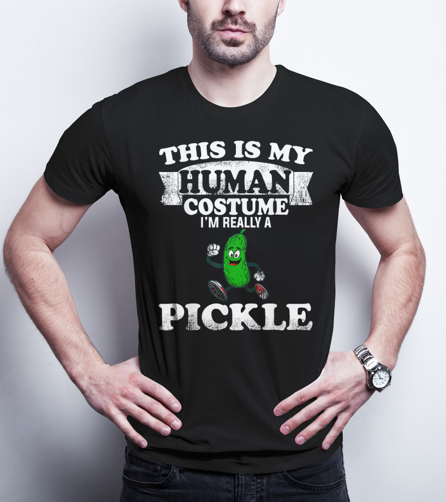 This Is My Human Costume I'm Really A Pickle T-Shirt