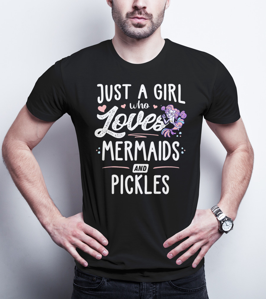 Just A Girl Who Loves Mermaids And Pickles T-Shirt